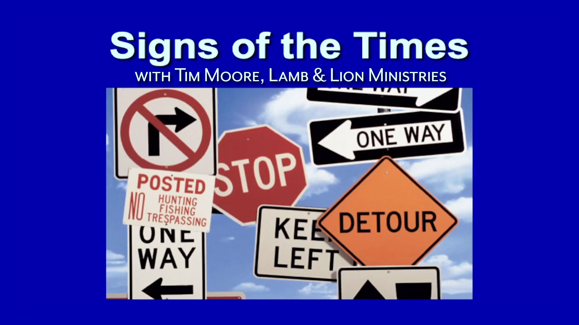 Signs of the Times with Tim Moore | End Time Signs | Lamb and Lion ...