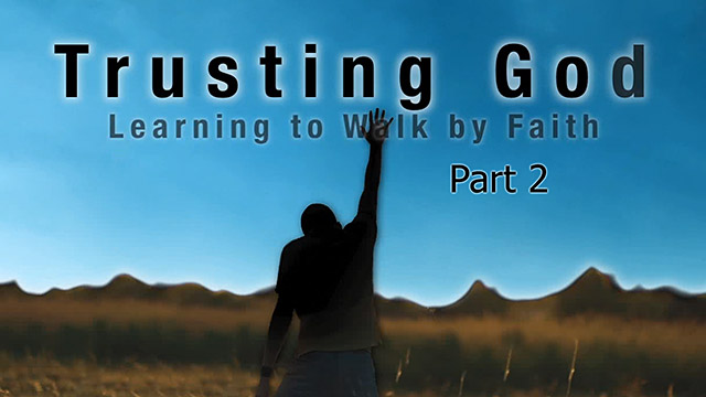 Third Edition of Trusting God, Part 2 | Faith | Lamb and Lion Ministries